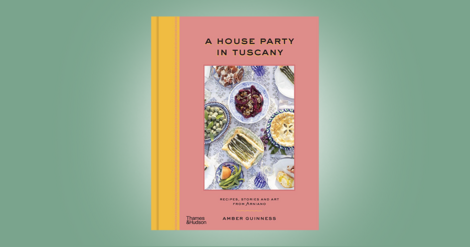 "A House Party in Tuscany" Cookbook by Amber Guinness: Recommended ...