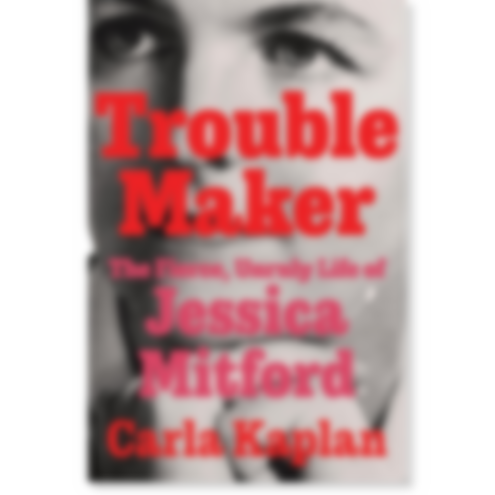 New Jessica Mitford Biography, "Troublemaker," by Carla Kaplan ...