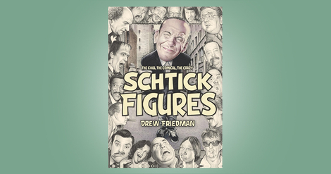 "Schtick Figures" Portrait Book by Drew Friedman: Recommended - Air Mail