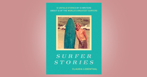 "Surfer Stories" Edited by Claudia Lebenthal: Recommended - Air Mail