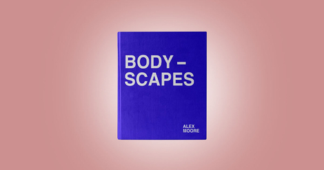 "Bodyscapes" by Alex Moore: Recommended - Air Mail